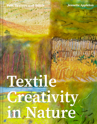 Textile Creativity Through Nature: Felt, Texture, and Stitch by ...