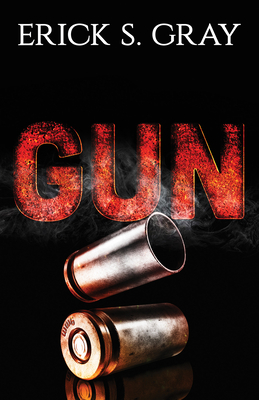 Gun by Erick S. Gray | Goodreads