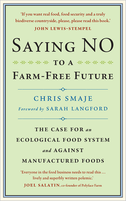 Saying NO to a Farm-Free Future: The Case For an Ecological Food System ...