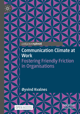 Communication Climate at Work: Fostering Friendly Friction in ...