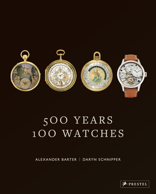 500 Years, 100 Watches by Alexander Barter | Goodreads