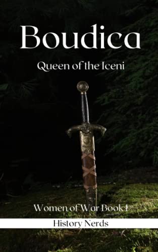 Boudica: Queen of the Iceni (Women of War) by History Nerds | Goodreads