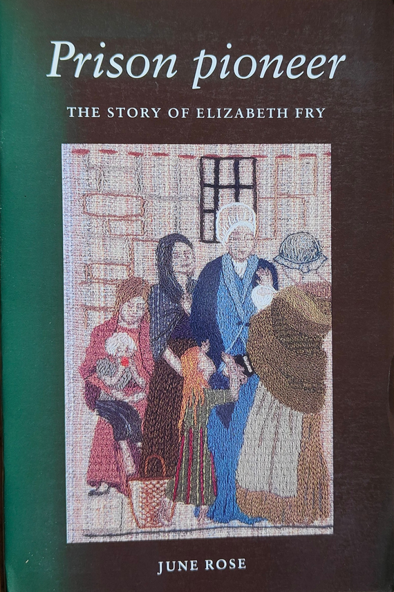 Prison Pioneer: The Story of Elizabeth Fry by June Rose | Goodreads