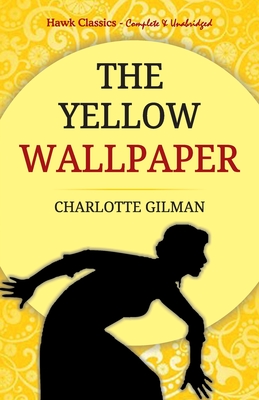 The Yellow Wallpaper by Charlotte Perkins Gilman | Goodreads