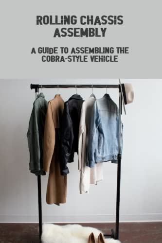 Rolling Chassis Assembly: A Guide To Assembling The Cobra-Style Vehicle ...