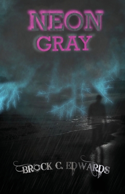 Neon Gray by Brock C. Edwards | Goodreads