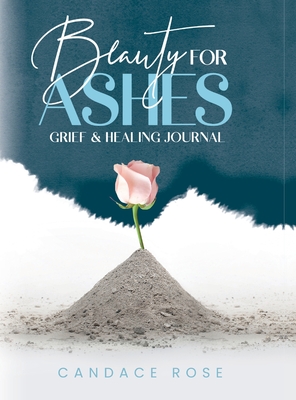 Beauty for Ashes by Candace Rose | Goodreads