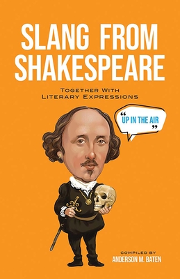 Slang from Shakespeare: Together with Literary Expressions by Anderson ...
