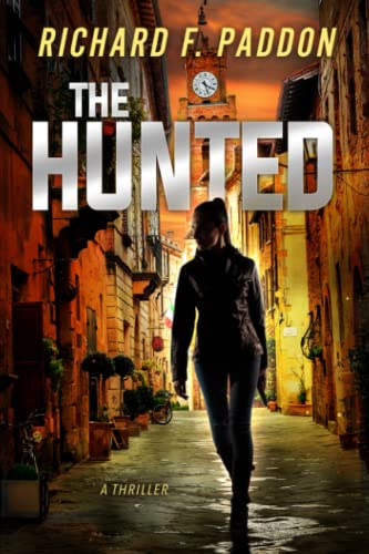 The Hunted (The Constanza Ocana Thrillers) by Richard F. Paddon | Goodreads