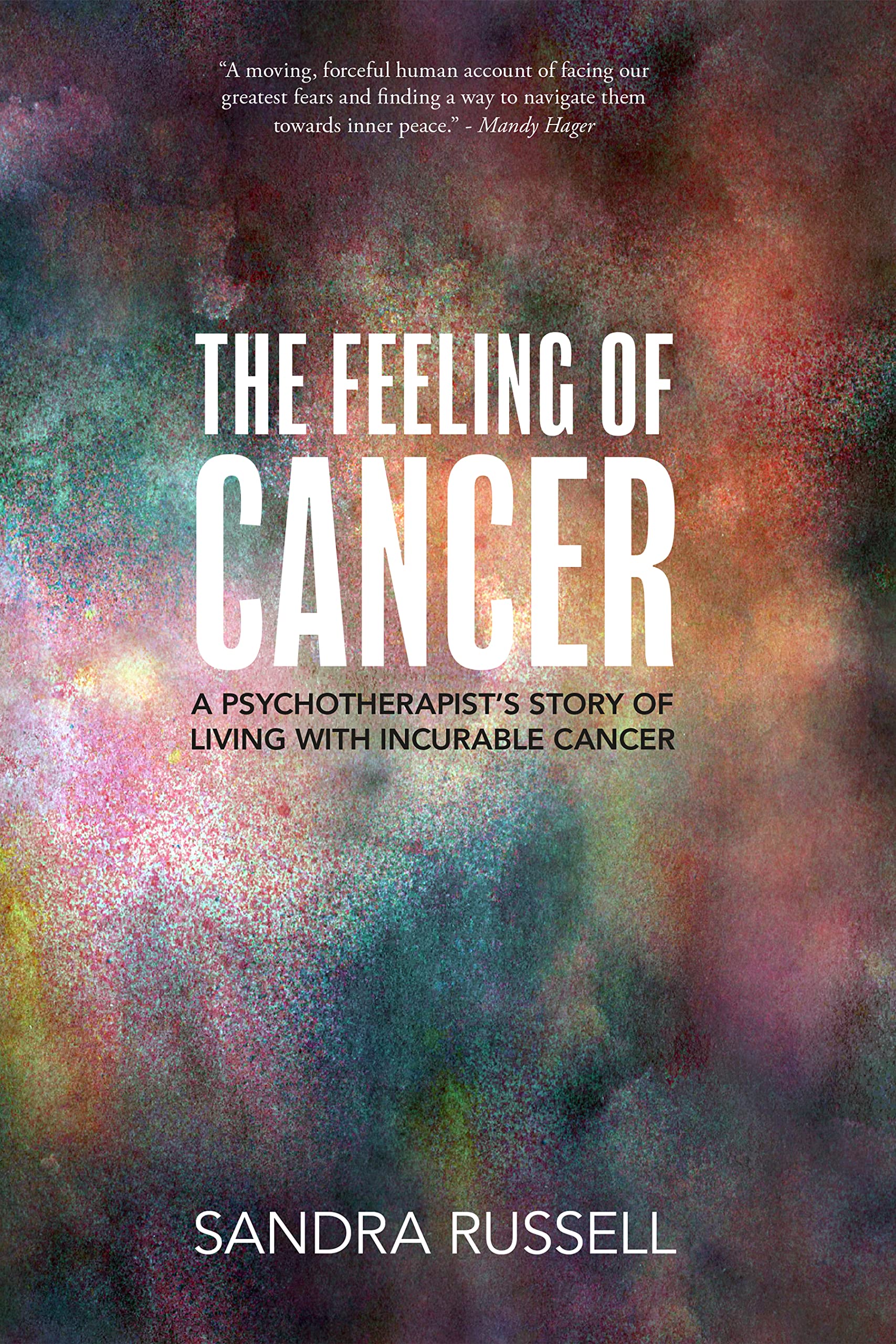 The Feeling of Cancer: a psychotherapist's story of living with ...