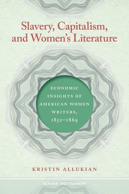 Slavery, Capitalism, and Women's Literature: Economic Insights of ...