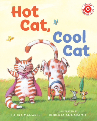 Hot Cat, Cool Cat (I Like to Read) by Laura Manaresi | Goodreads
