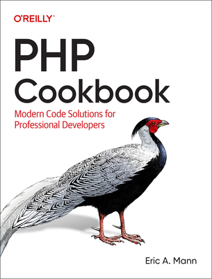 PHP Cookbook: Modern Code Solutions for Professional Developers by Eric Mann | Goodreads