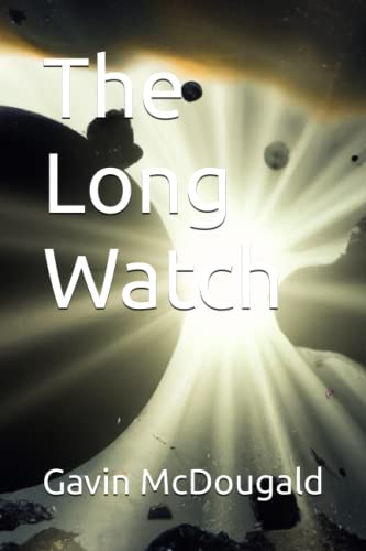 The Long Watch: Book I of the Watcher Series by Gavin McDougald | Goodreads