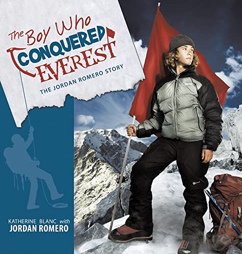 The Boy Who Conquered Everest: The Jordan Romero Story by Katherine ...