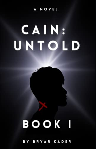 Cain: Untold: Book One by Bryar Kader | Goodreads