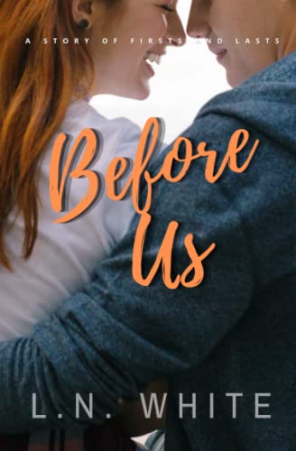 Before Us (The Story Of Us) by L.N. White | Goodreads