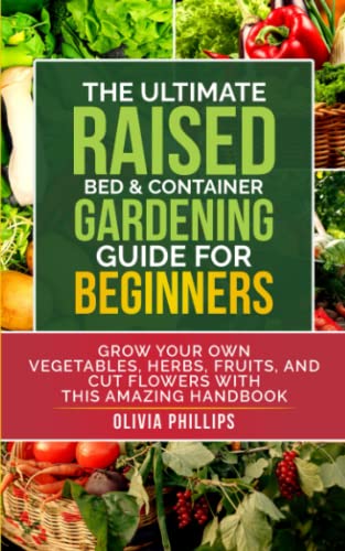 The Ultimate Raised Bed & Container Gardening Guide For Beginners: Grow ...
