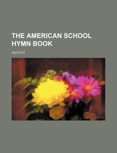 The American School Hymn Book by Asa Fitz | Goodreads