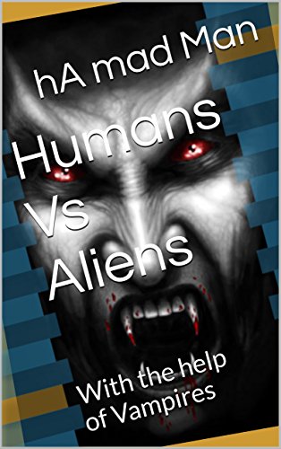Humans Vs Aliens: With the help of Vampires by Omkara Gopchand ...