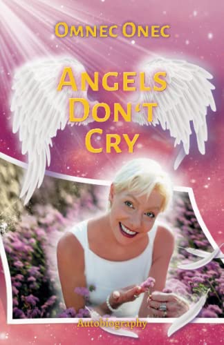 Angels Don't Cry: Autobiography of an Extraterrestrial Part 2 by Omnec ...
