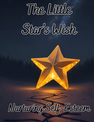 The Little Stars Wish - Nurturing Self-Esteem For Young Children: A ...