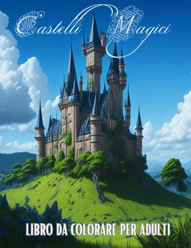 Castelli Magici: Libro da Colorare per Adulti e Ragazzi Un Passatempo e ...