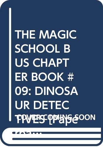 THE MAGIC SCHOOL BUS CHAPTER BOOK #09: DINOSAUR DETECTIVES by Judith ...