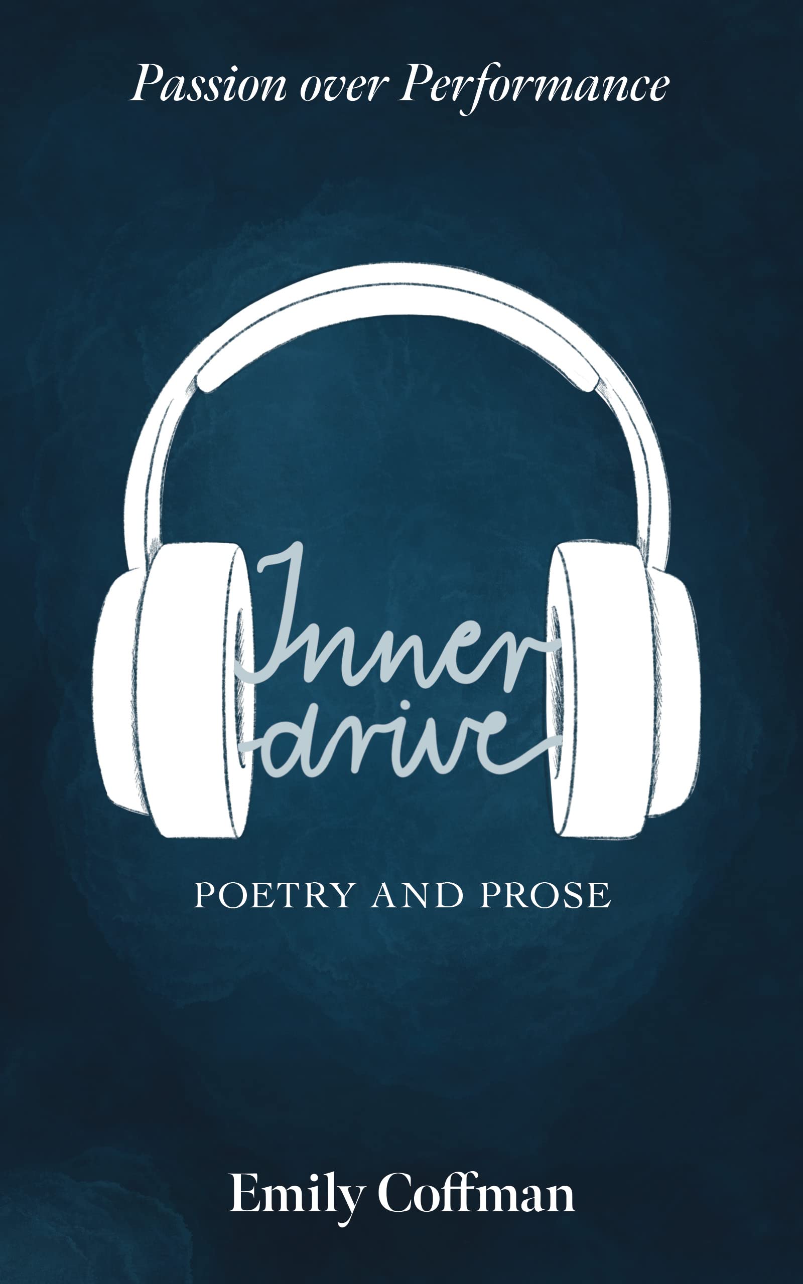 Inner Drive: Passion over Performance by Emily Coffman | Goodreads