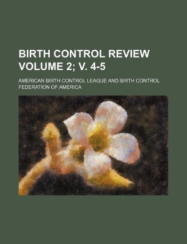Birth Control Review Volume 2; V. 4-5 by American Birth Control League ...