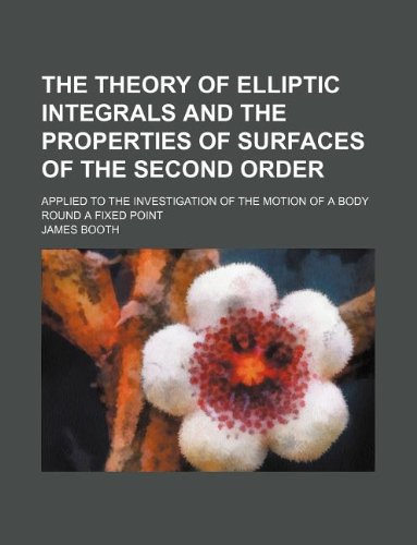 The Theory of Elliptic Integrals and the Properties of Surfaces of the ...