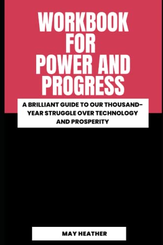 Workbook For Power and Progress (A Brilliant Look At Daron Acemoglu’s ...