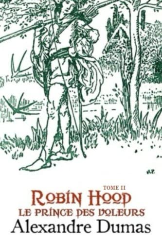 Robin Hood, le prince des voleurs: TOME II by Alexandre Dumas | Goodreads
