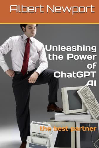 Unleashing the Power of ChatGPT AI: the best partner by Albert Newport ...