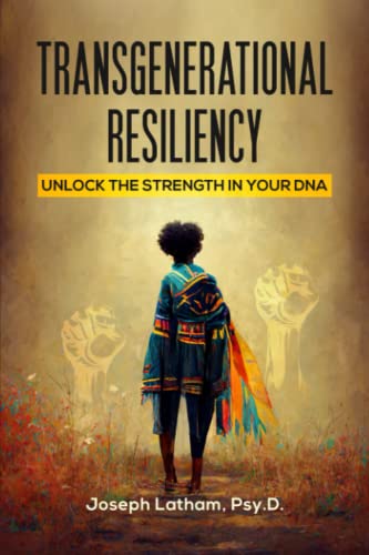 Transgenerational Resiliency: Unlock the Strength in Your DNA by Joseph ...