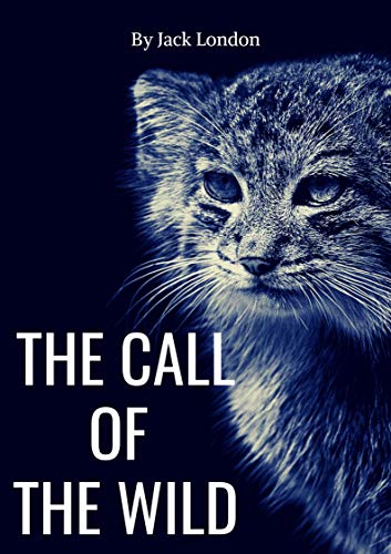 The Call of the Wild: Jack London (Classics, Adventure, Literature ...