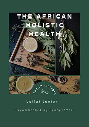 The African Holistic Health : The African Holistic Health Matters by ...