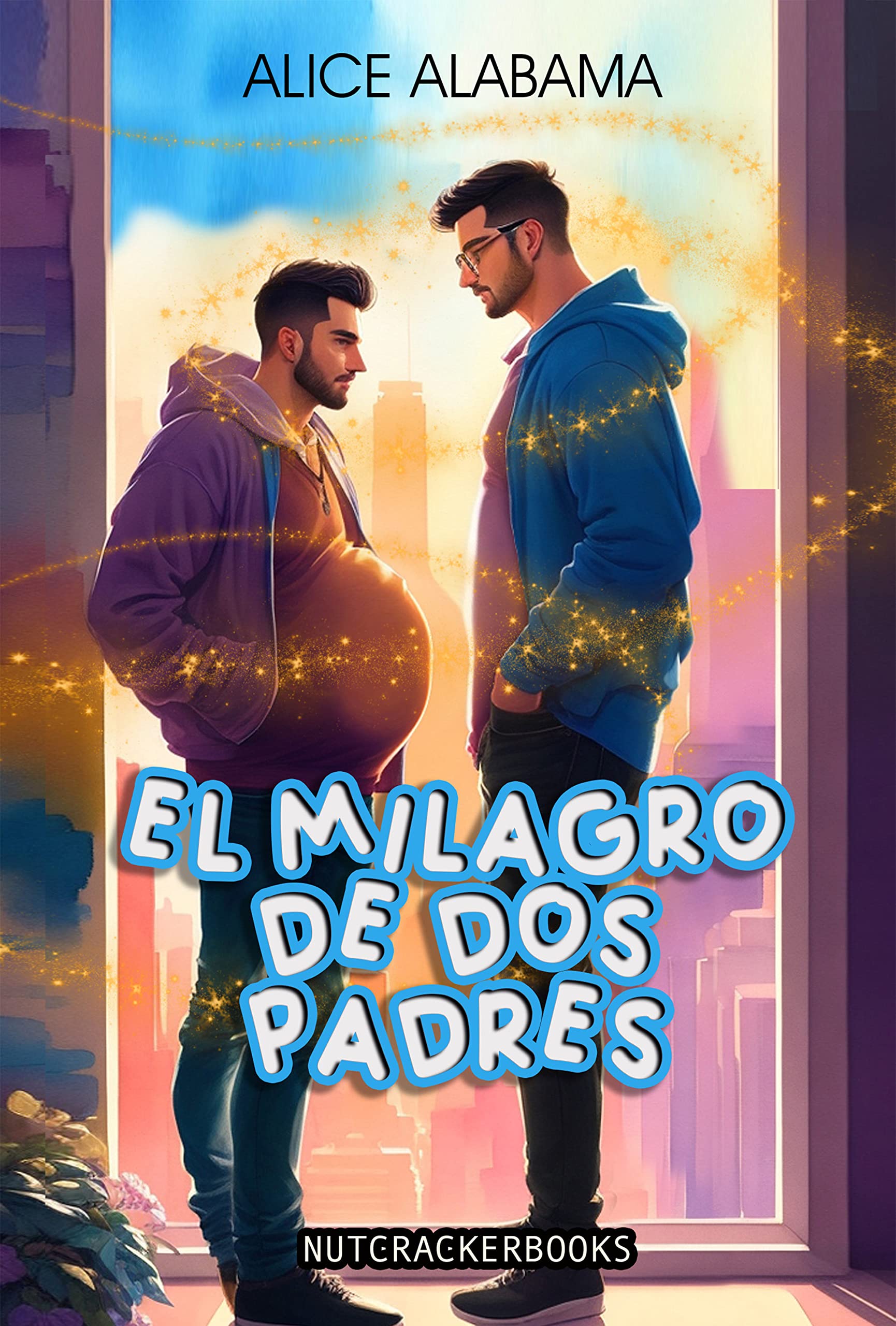 El Milagro de dos Padres: Un Mpreg romance gay M/M, sobre el Amor, la Familia y el Poder de la ...