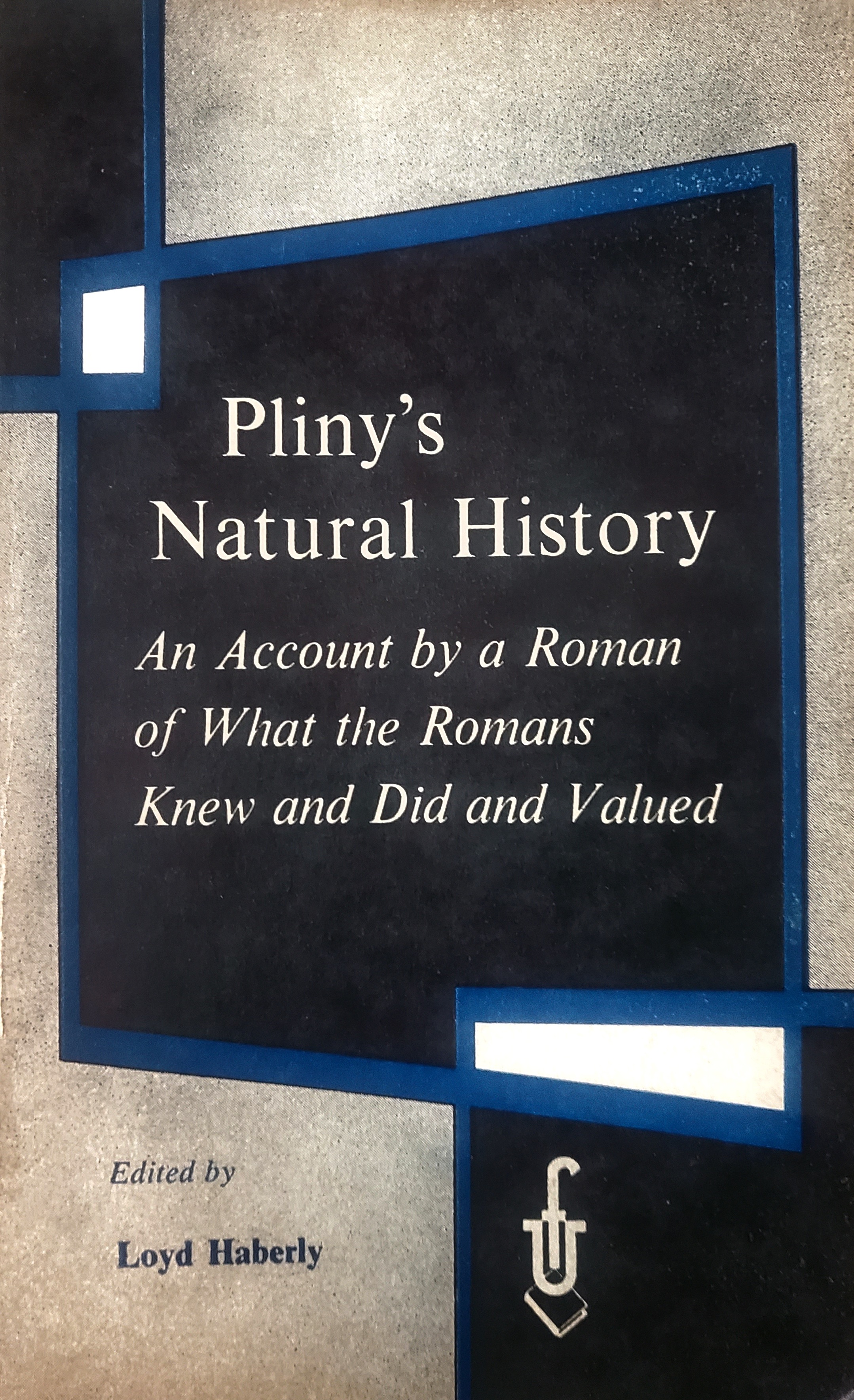 Pliny's Natural History: An Account by a Roman of What the Romans Knew ...
