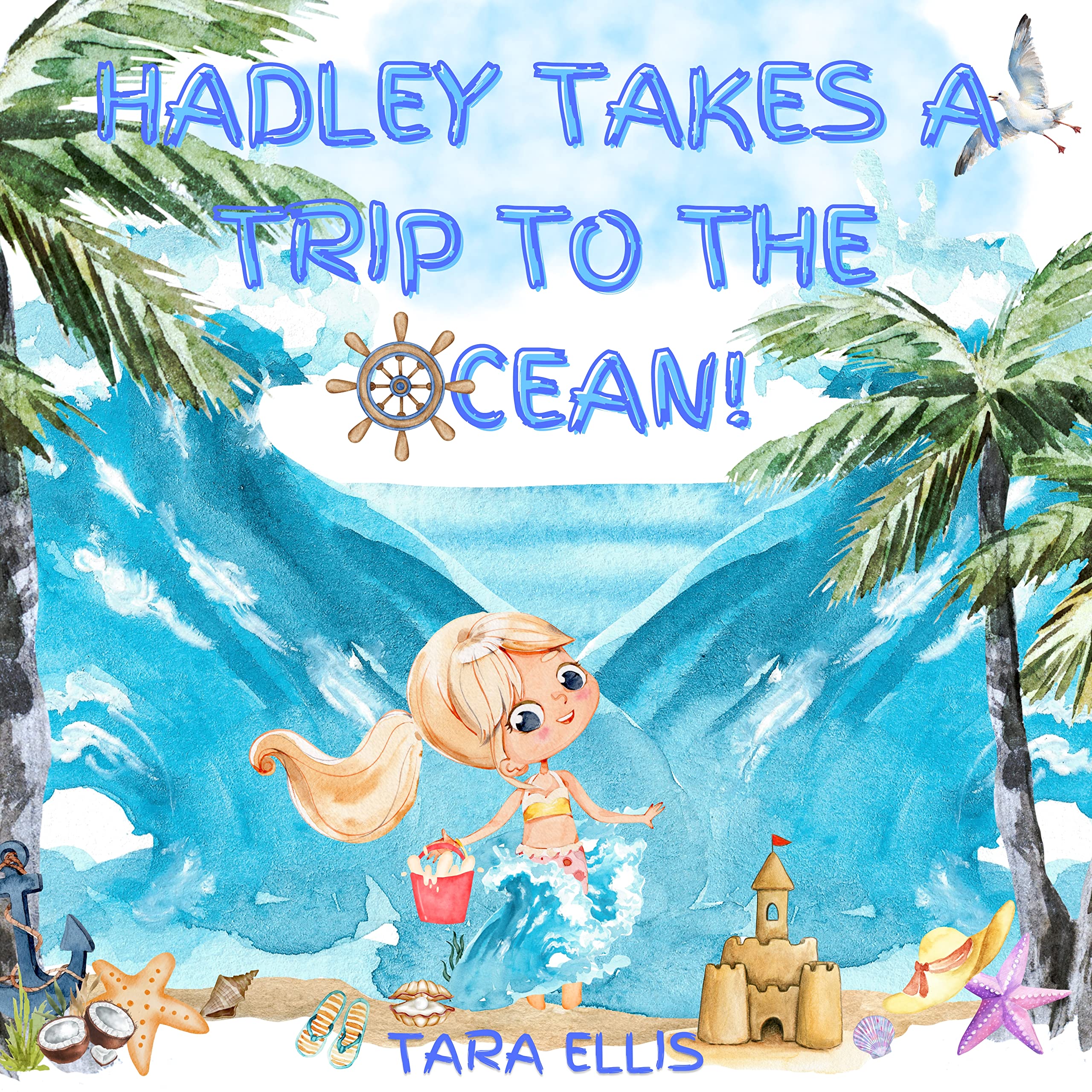 Hadley Takes a Trip to the Ocean! by Tara Ellis | Goodreads