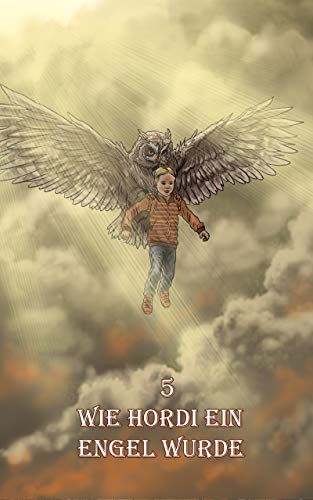 Wie Hordi ein engel wurde (Die Legende von Hordi 5) by Vladyslav ...