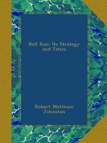 Bull Run: Its Strategy and Tatics by Robert Matteson Johnston | Goodreads
