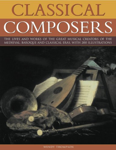 Classical Composers: A guide to the lives and works of the great ...