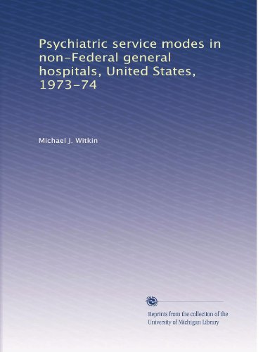 Psychiatric service modes in non-Federal general hospitals, United ...