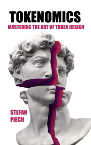 Tokenomics: Mastering the Art of Token Design by Stefan Piech | Goodreads