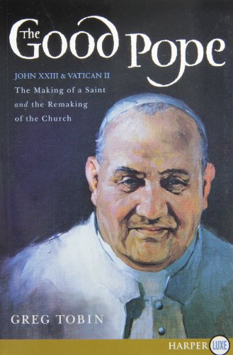 The Good Pope LP: The Making of a Saint and the Re-Making of the Church ...