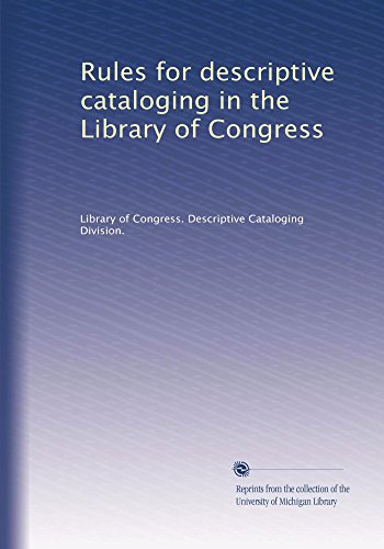 Rules for descriptive cataloging in the Library of Congress by ...
