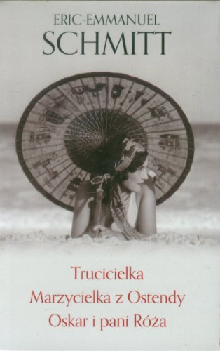 Trucicielka / Marzycielka z Ostendy / Oskar i pani Roza by Schmitt ...