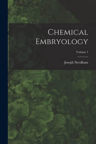 Chemical Embryology; Volume 1 by Joseph Needham | Goodreads