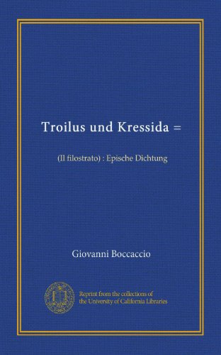 Troilus und Kressida = (Vol-1): (Il filostrato) : Epische Dichtung by ...